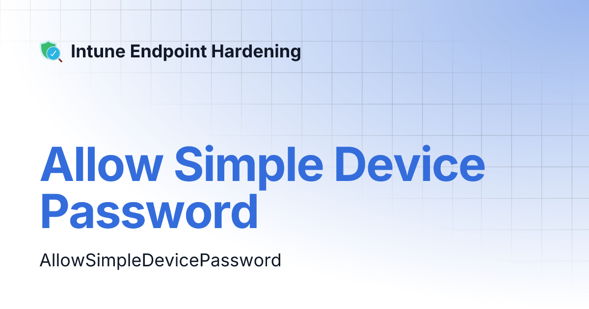 Allow Simple Device Password | Intune Endpoint Hardening
