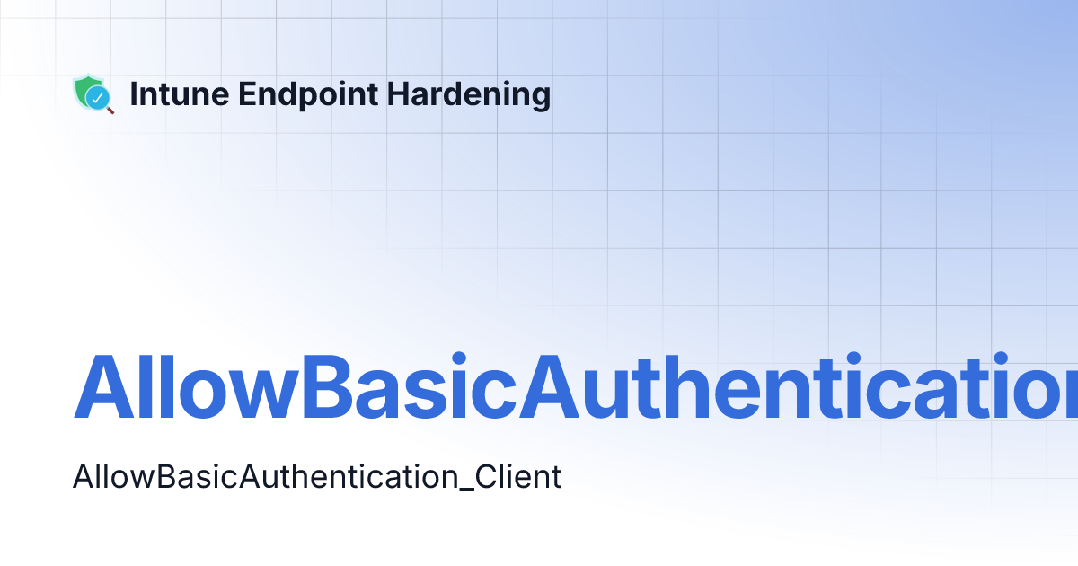 AllowBasicAuthentication_Client | Intune Endpoint Hardening