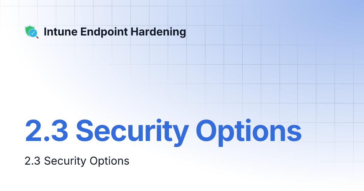 2.3 Security Options | Intune Endpoint Hardening