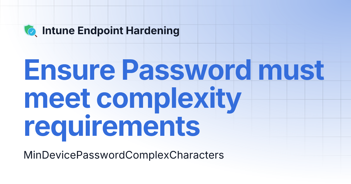 Ensure Password must meet complexity requirements | Intune Endpoint Hardening