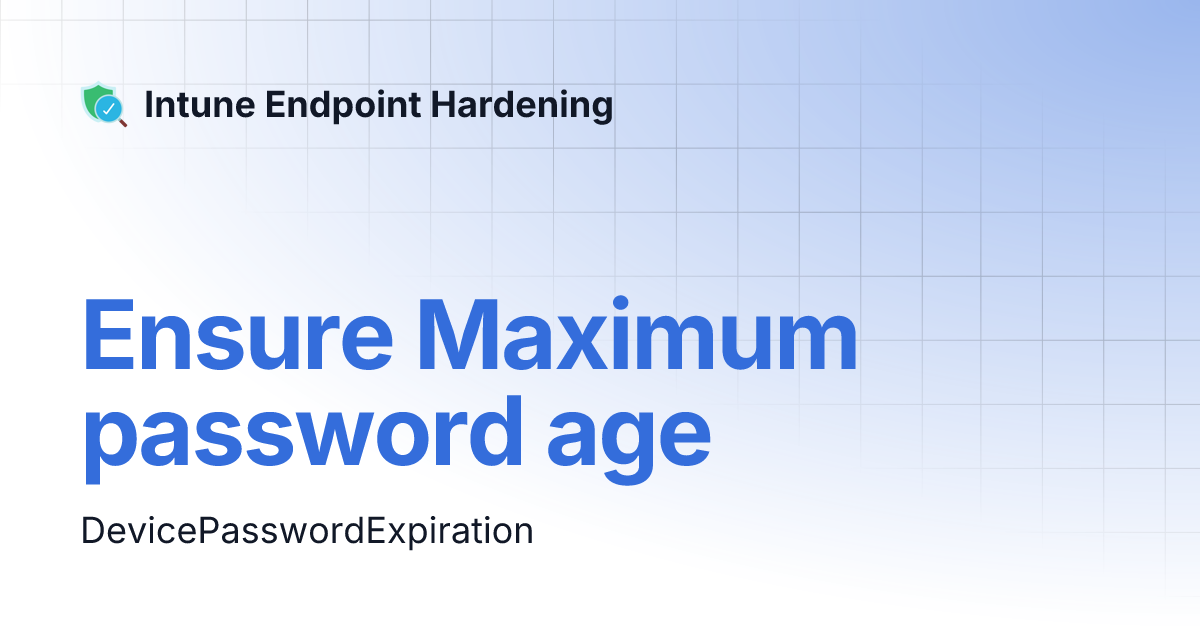 Ensure Maximum password age | Intune Endpoint Hardening