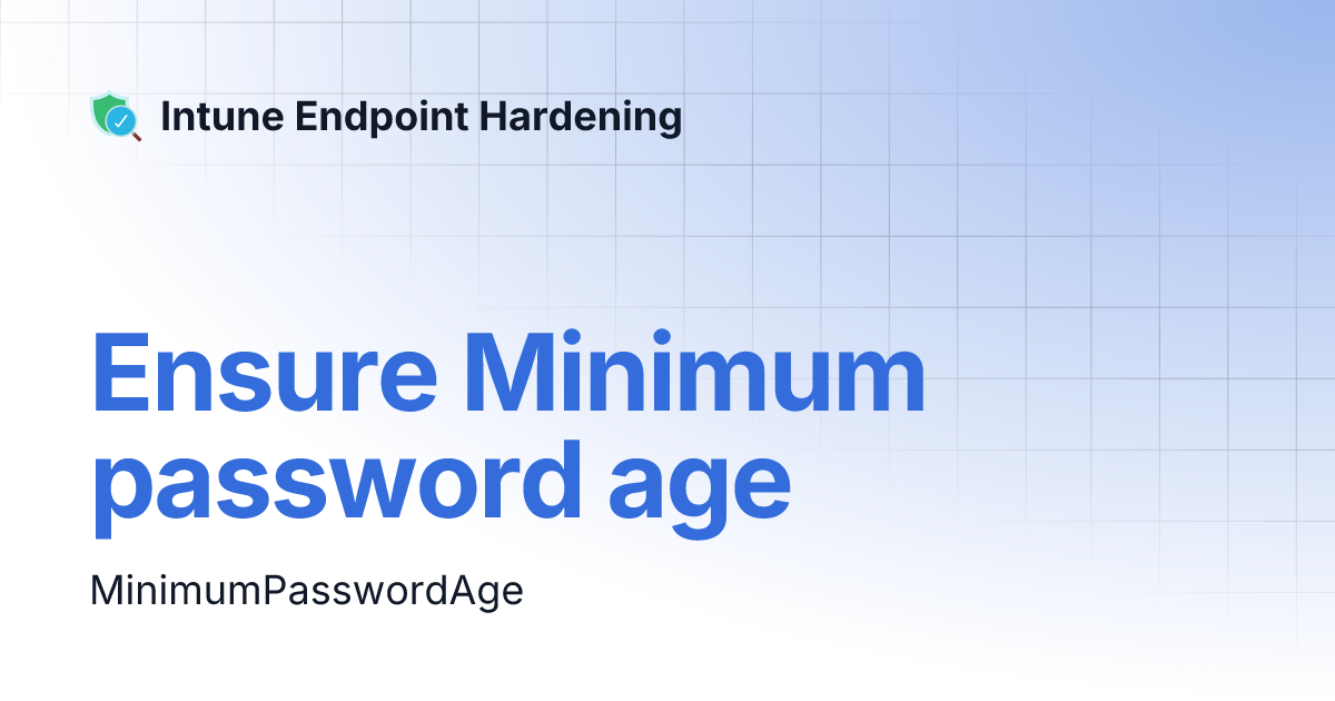 Ensure Minimum password age | Intune Endpoint Hardening